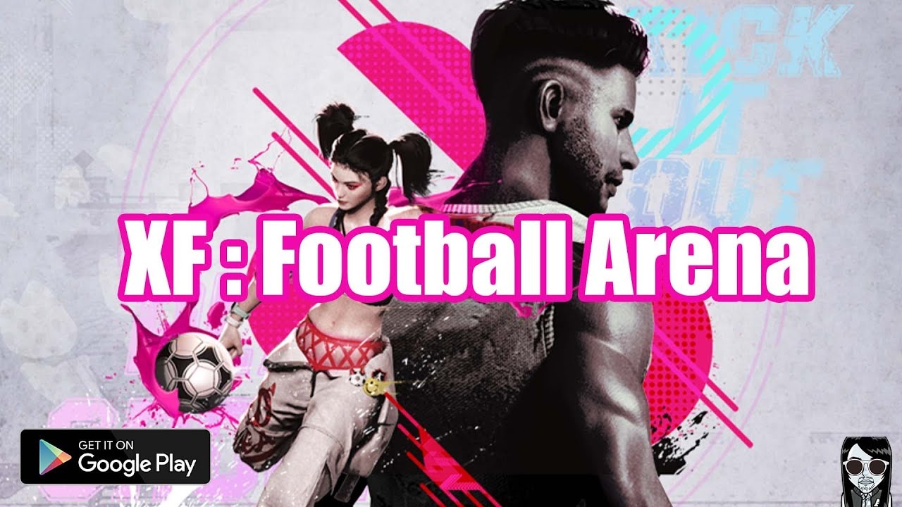 XF Football Arena – Game bóng đá đường phố vui nhộn, độc đáo mở truy ...